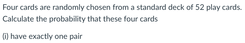 Solved Four cards are randomly chosen from a standard deck | Chegg.com
