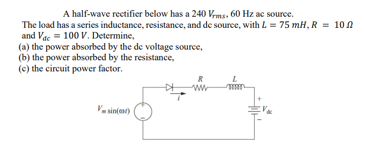 Solved A half-wave rectifier below has a 240Vrms,60 Hz ac | Chegg.com