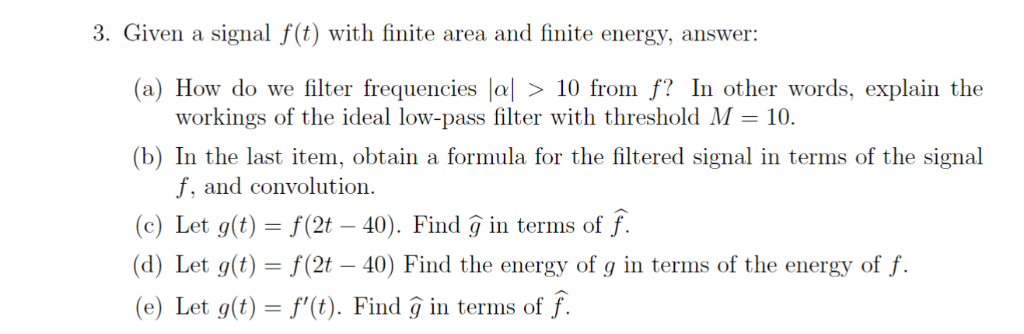 Solved 3. Given a signal f(t) with finite area and finite | Chegg.com
