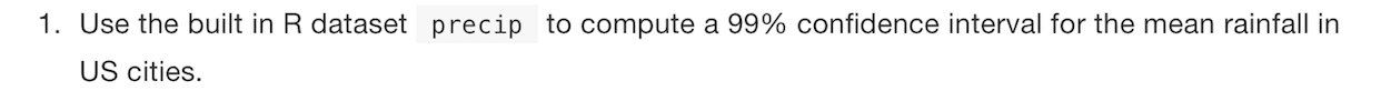Solved 1. Use the built in R dataset precip to compute a 99% | Chegg.com