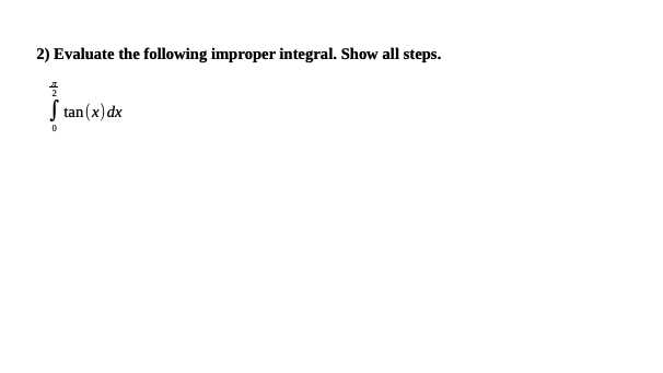 Solved 2) Evaluate the following improper integral. Show all | Chegg.com