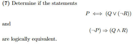 Solved (7) Determine if the statements P (Q∨(¬R)) and | Chegg.com