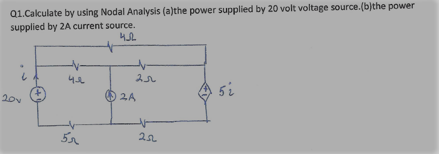 Solved Q1.Calculate by using Nodal Analysis (a)the power | Chegg.com