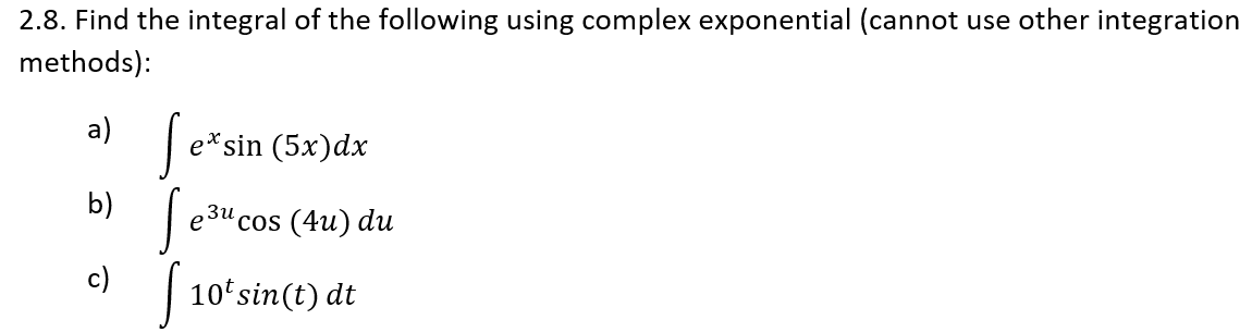 Solved 2.8. Find the integral of the following using complex | Chegg.com