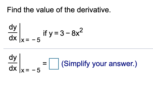 Solved Find the value of the derivative. 히 dy dx X = - ify = | Chegg.com