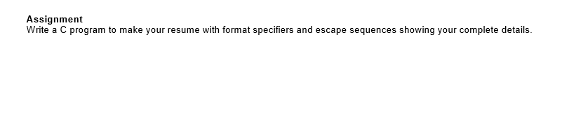 Solved Assignment Write a C program to make your resume with | Chegg.com