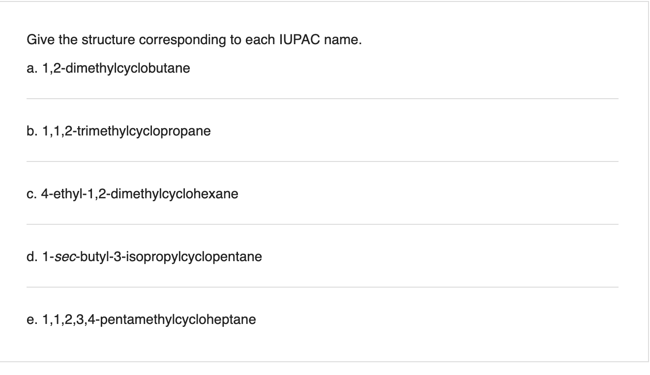 Solved Give the structure corresponding to each IUPAC name. | Chegg.com
