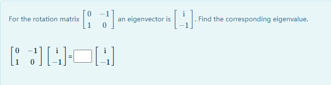 Solved 0 For the rotation matrix an eigenvector is [-] Find | Chegg.com