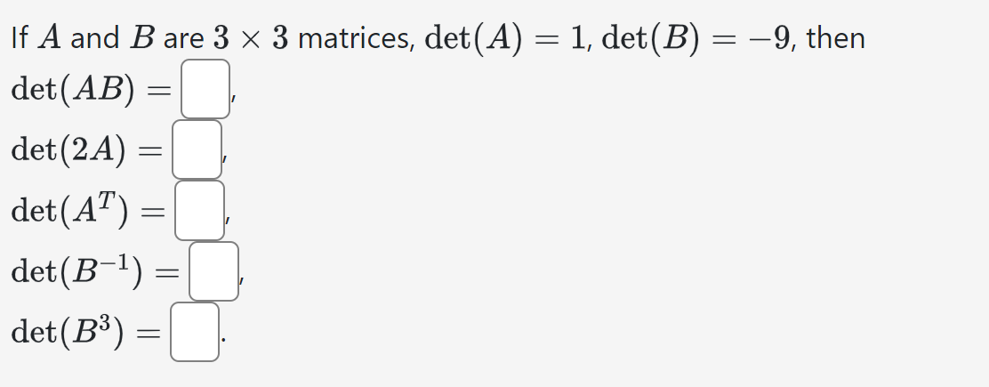 Solved If A and B are 3×3 matrices, det(A)=1,det(B)=−9, then | Chegg.com
