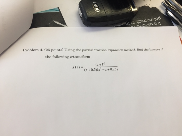Solved Problem 4. (25 points) Using the partial fraction | Chegg.com