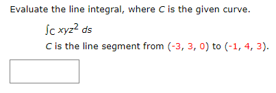 Solved Evaluate the line integral, where C is the given | Chegg.com