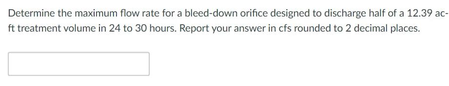 Solved Determine the maximum flow rate for a bleed-down | Chegg.com