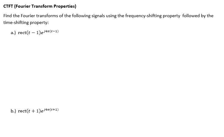Solved CTFT (Fourier Transform Properties) Find the Fourier | Chegg.com
