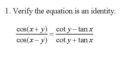Solved 1. Verify the equation is an identity. | Chegg.com