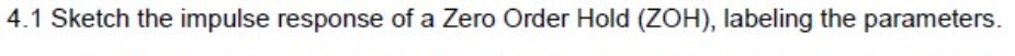 Solved Sketch the impulse response of a Zero Order Hold | Chegg.com