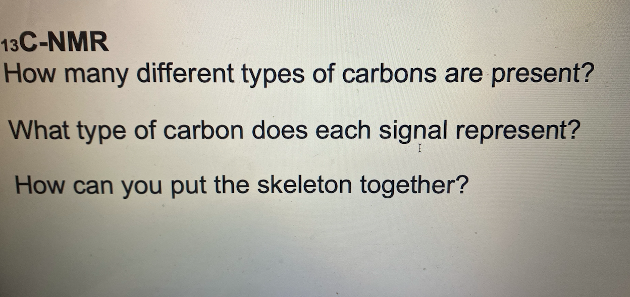 Solved 13 C-NMR How many different types of carbons are | Chegg.com