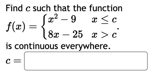 Solved Find c such that the function f(x)={x2−98x−25x≤cx>c | Chegg.com
