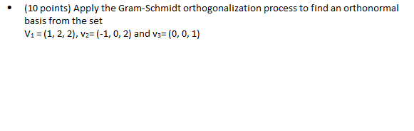 Solved 10 Points Apply The Gram Schmidt Orthogonalization