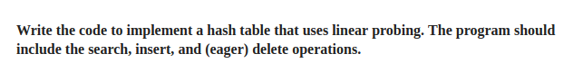 Solved Write the code to implement a hash table that uses | Chegg.com