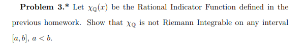 Solved Problem 3.* Let χQ(x) be the Rational Indicator | Chegg.com