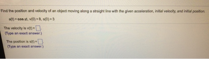 Solved Find the position and velocity of an object moving | Chegg.com
