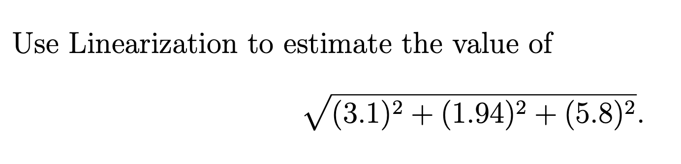 Solved Use Linearization to estimate the value of | Chegg.com