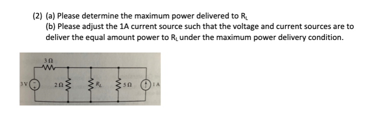 Solved (2) (a) Please determine the maximum power delivered | Chegg.com
