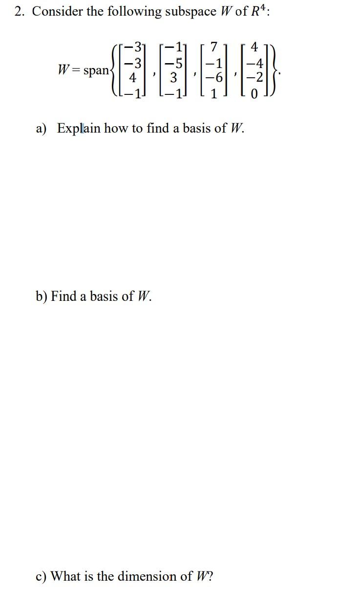 Solved 2. Consider the following subspace W of R4 : | Chegg.com