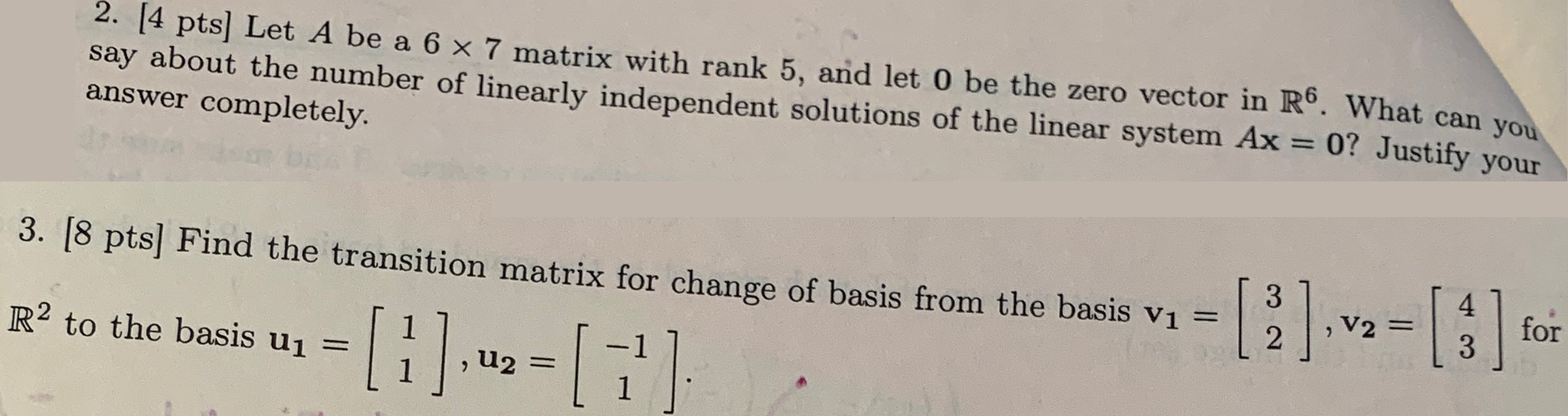 Solved 2. 4 pts Let A be a 6 x 7 matrix with rank 5, and let | Chegg.com
