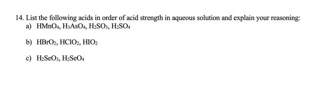 Solved 14. List the following acids in order of acid | Chegg.com