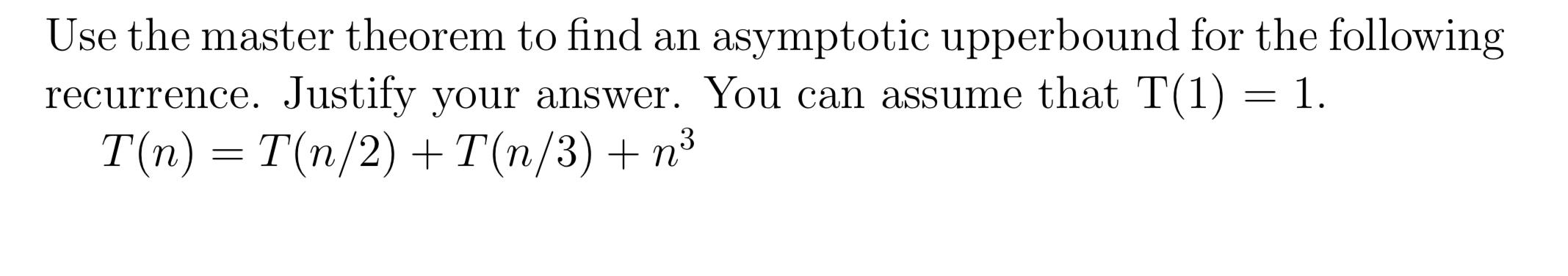 Solved Use the master theorem to find an asymptotic | Chegg.com