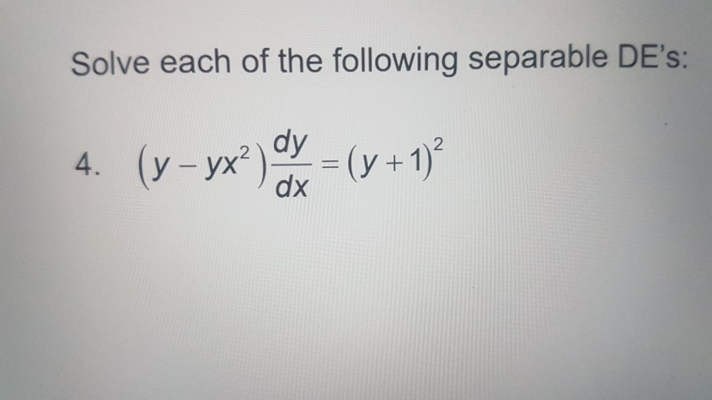 Solved Solve each of the following separable DE's: 2 dy dx | Chegg.com