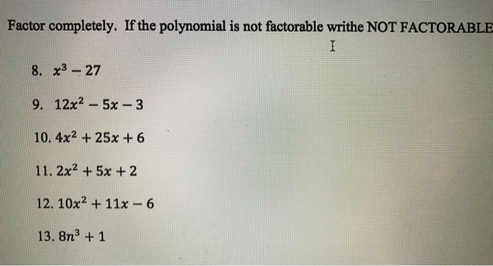 Solved Factor completely. If the polynomial is not | Chegg.com