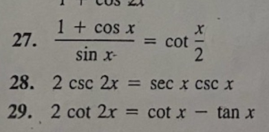 Solved 27. sinx1+cosx=cot2x 28. 2csc2x=secxcscx 29. | Chegg.com