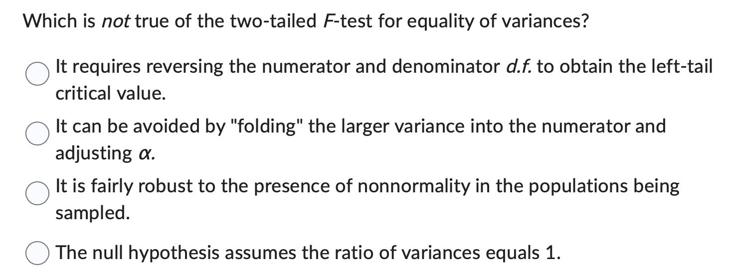 Solved Which is not true of the two-tailed F-test for | Chegg.com