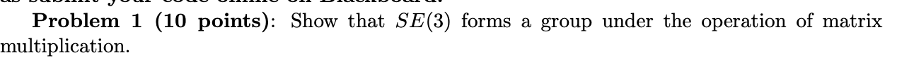 Solved Robotics: Show the SE(3) forms a group under the | Chegg.com