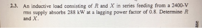 Solved 2.3. An inductive load consisting of R and X in | Chegg.com
