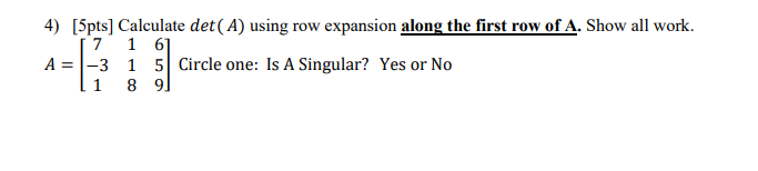 Solved 4) [5pts] Calculate det(A) using row expansion along | Chegg.com