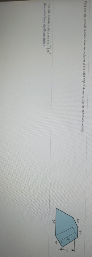 Solved Find the total outside surface area and volume of the | Chegg.com