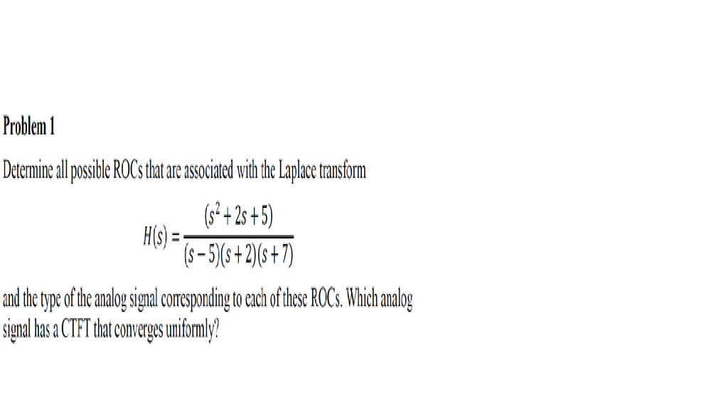 Solved Problem 1 Determine all possible ROCs that are | Chegg.com
