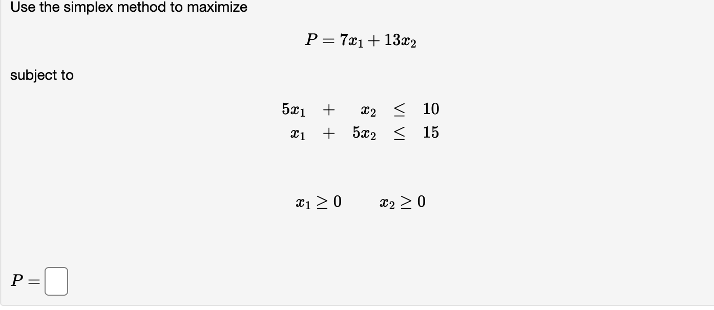 Solved Use the simplex method to maximizeP=7x1+13x2subject | Chegg.com