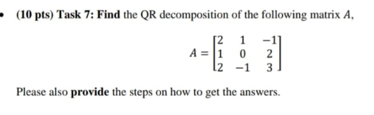 Solved (10 pts) Task 7: Find the QR decomposition of the | Chegg.com