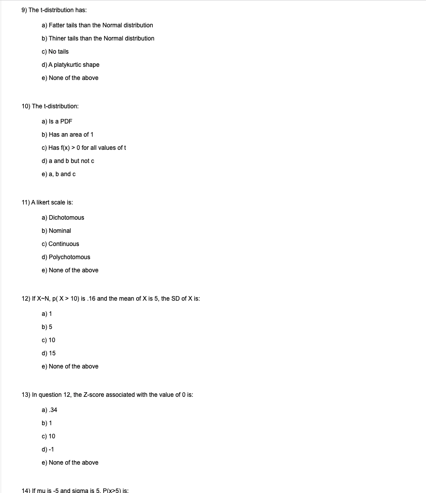 Solved 9) The t-distribution has: a) Fatter tails than the | Chegg.com