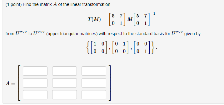Solved (1 point) Find the matrix A of the linear | Chegg.com