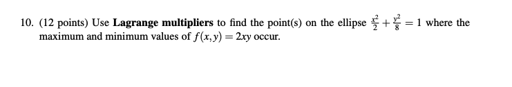 Solved 10. (12 points) Use Lagrange multipliers to find the | Chegg.com