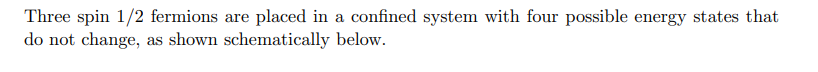 Solved Three spin 1/2 fermions are placed in a confined | Chegg.com
