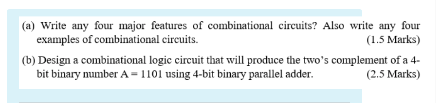 Solved (a) Write any four major features of combinational | Chegg.com