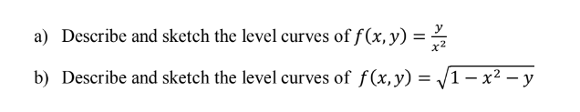 Solved a) Describe and sketch the level curves of f(x,y)=x2y | Chegg.com