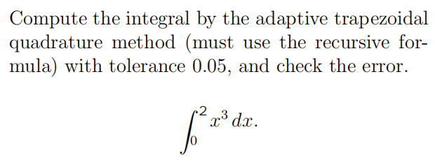Solved Compute the integral by the adaptive trapezoidal | Chegg.com