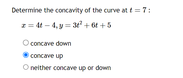 Solved Determine the concavity of the curve at t=7 | Chegg.com